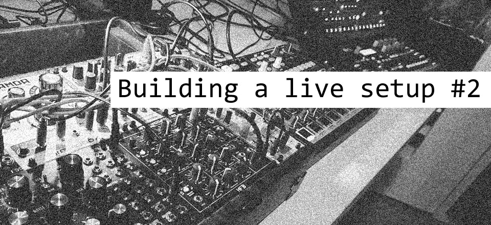 Building a live set #2 – KMR Audio