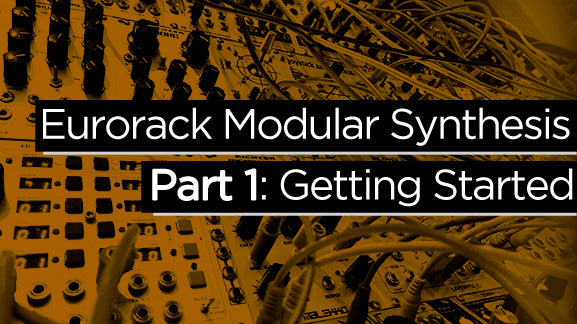Getting started with Eurorack modular synthesizers – KMR Audio